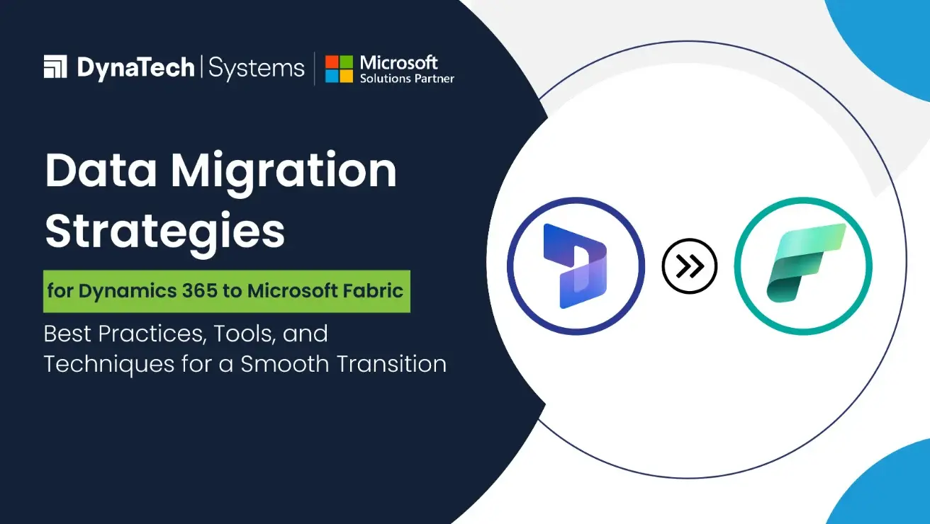Data Migration Strategies for D365 to Microsoft Fabric - DynaTech Systems